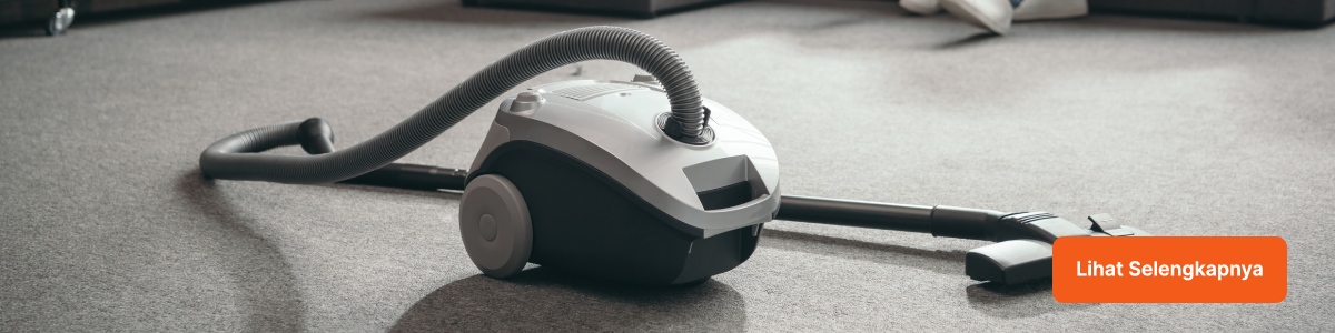 6 Tips Memilih Vacuum Cleaner yang Bagus dan Terbaik